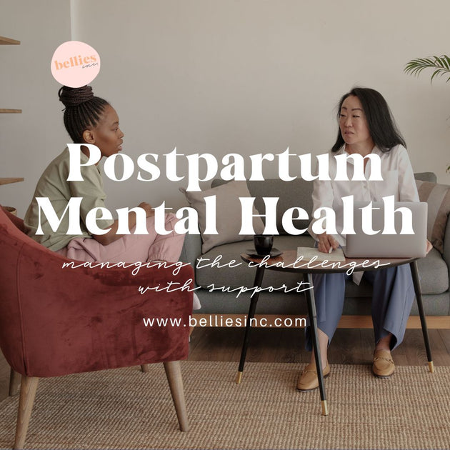 Understanding Postpartum Mental Health: Navigating the Challenges with – bellies inc.
